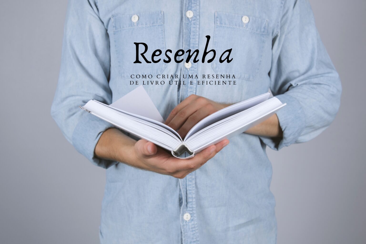 Como criar uma resenha de livro útil e eficiente - Gauchaweb